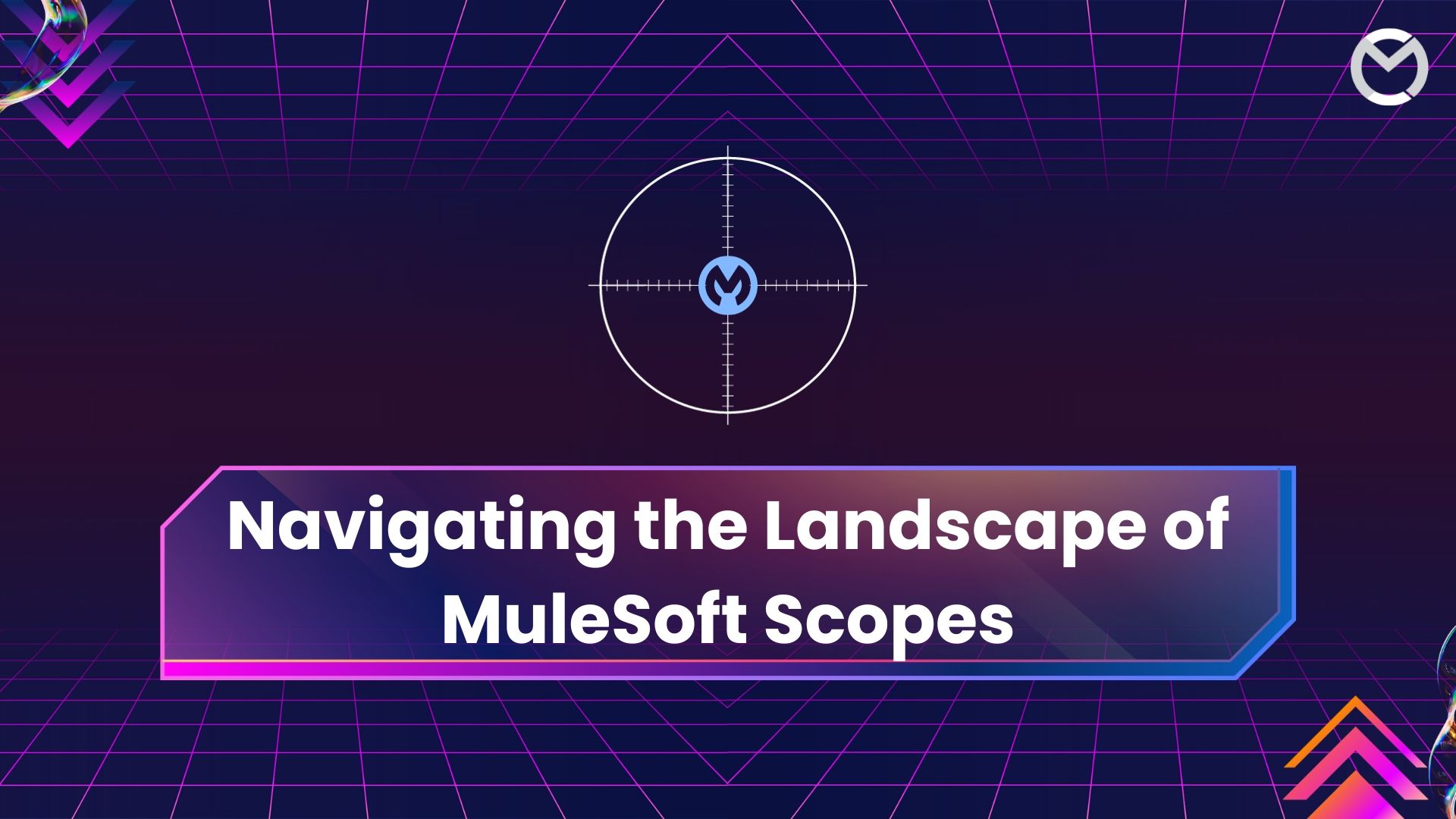 Navigating the Landscape of Mulesoft Scopes Navigating the Landscape of Mulesoft Scopes