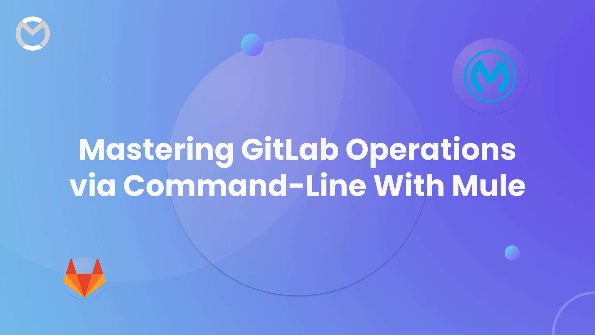 Mastering GitLab Operations via Command-Line With Mule